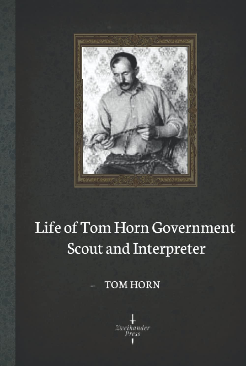Amazon.com: Life of Tom Horn Government Scout and Interpreter ...