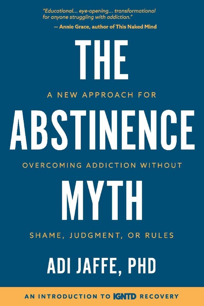 The Abstinence Myth: A New Approach For Overcoming Addiction Without ...