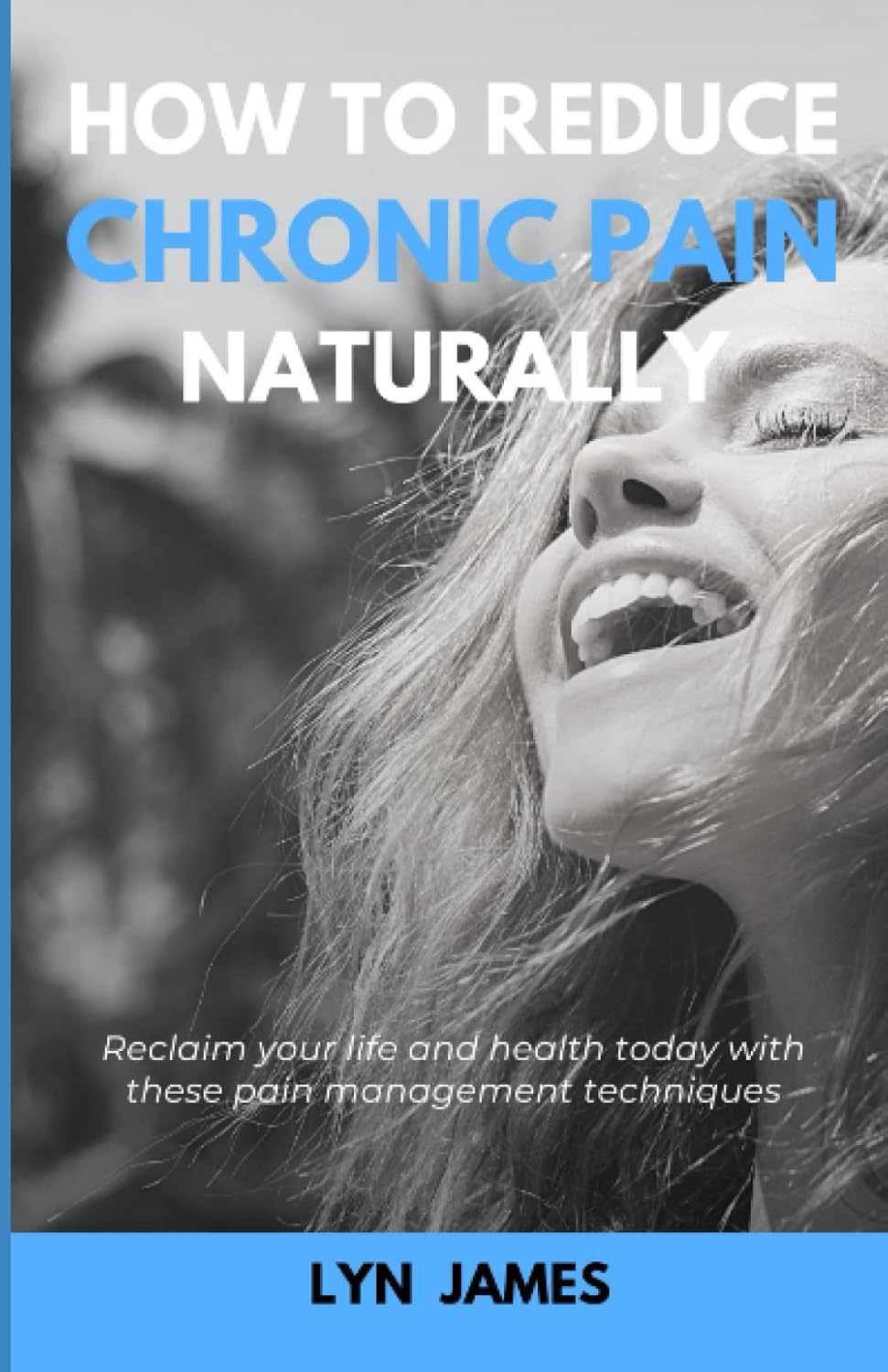 How To Reduce Chronic Pain Naturally: Reclaim Your Life and Health ...