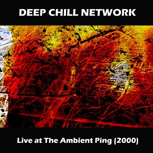 Play Live at The Ambient Ping [2000] by Deep Chill Network on Amazon Music