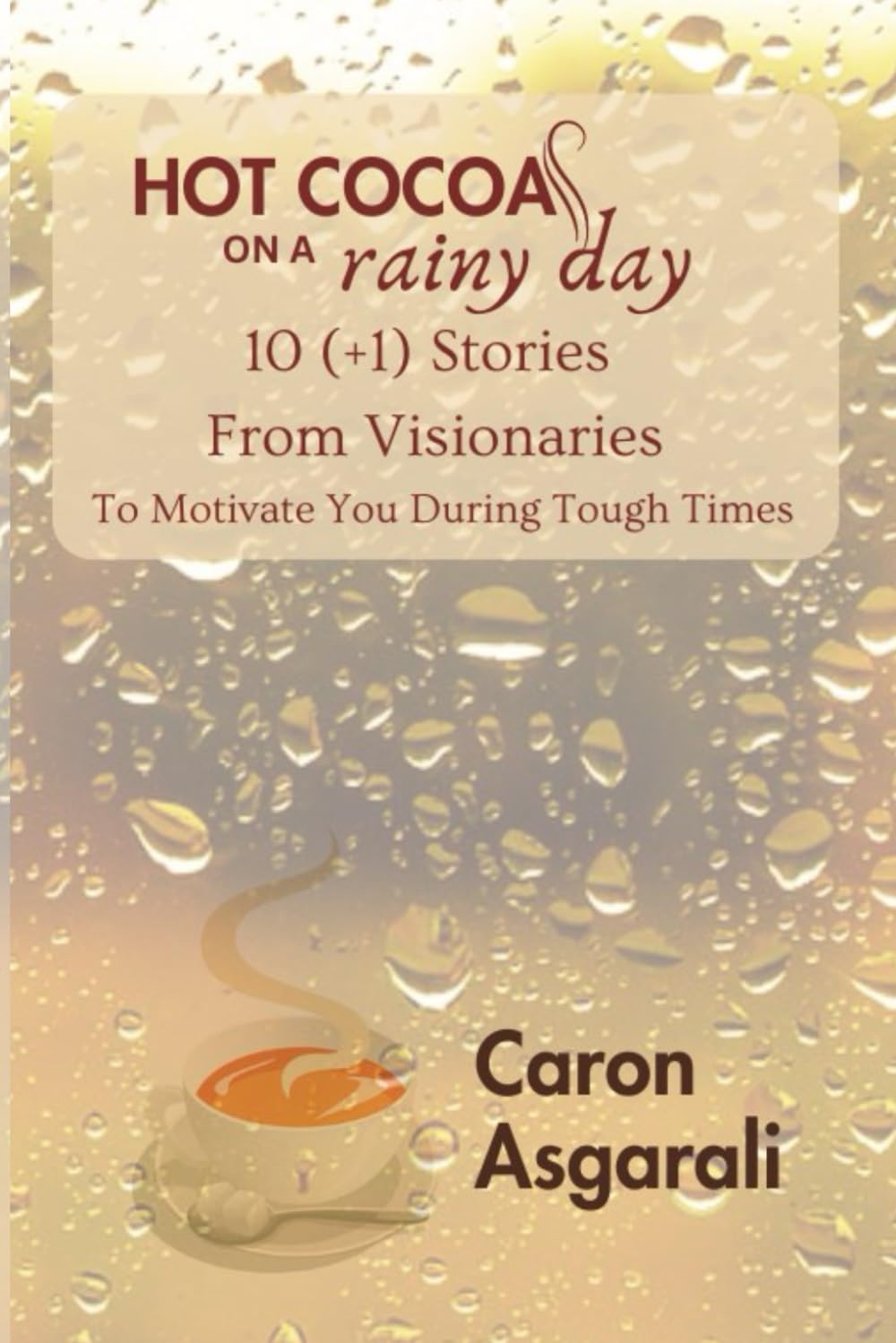 Hot Cocoa on a Rainy Day 10 (+1) Stories from Visionaries: To Motivate ...