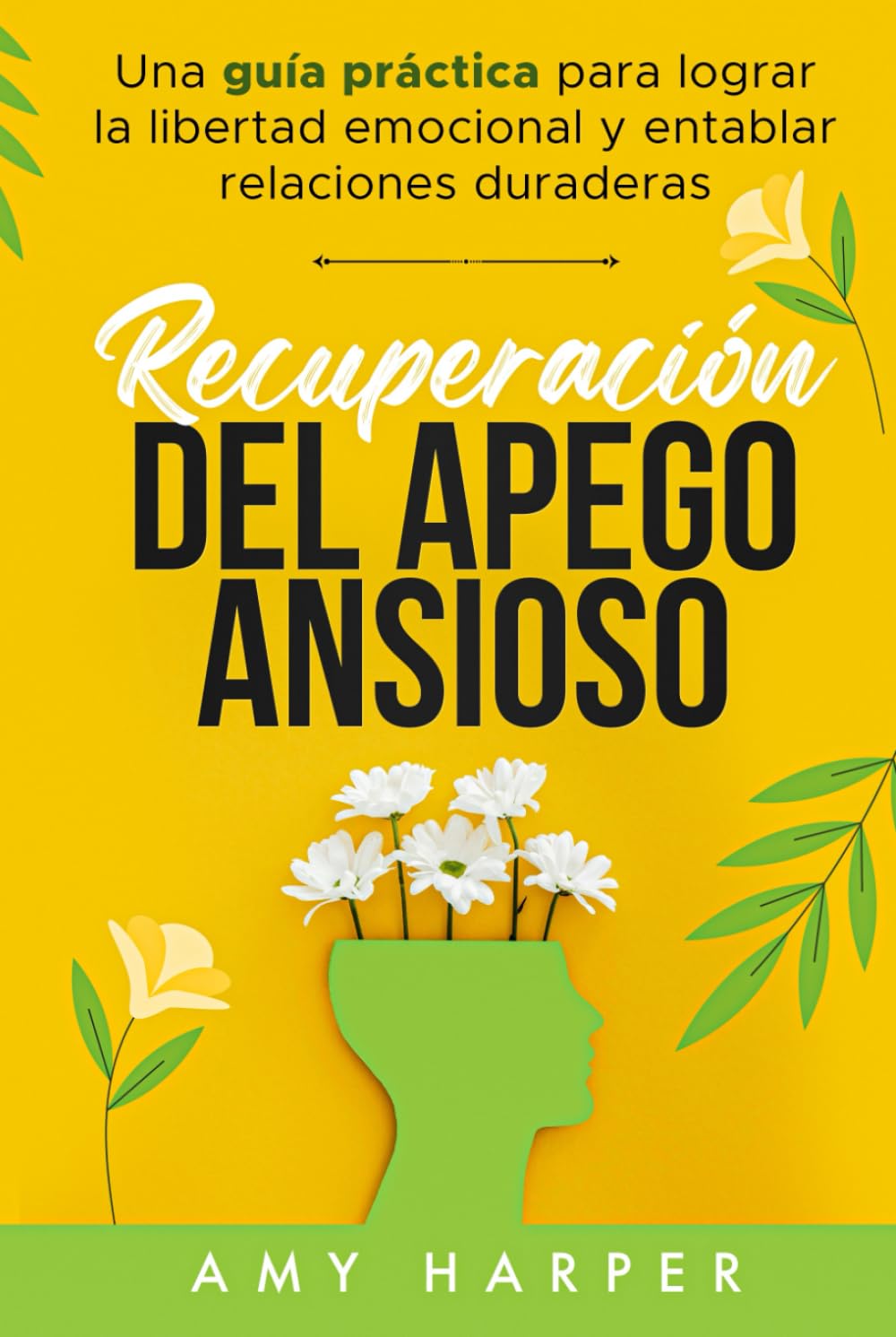 Recuperación Del Apego Ansioso: Una Guía Práctica Para Lograr La ...