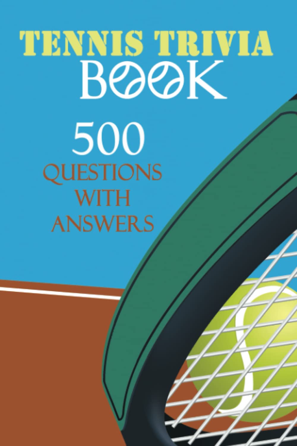 Amazon.com: Tennis Trivia Book: 500 Questions with Answers to Test Your ...
