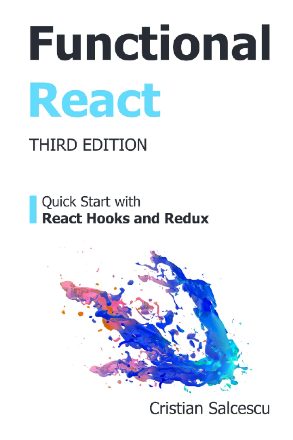 Functional React: Quick Start with React Hooks and Redux: Salcescu, Cristian: 9798394191510 ...