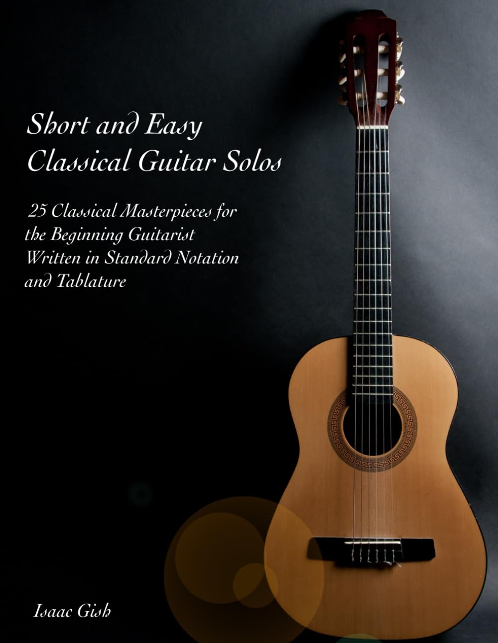 Short and Easy Classical Guitar Solos: 25 Classical Masterpieces for ...