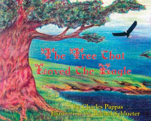 The Tree That Loved The Eagle: Charles Pappas, Rachel Schlueter ...