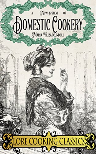 A New System of Domestic Cookery: Formed Upon Principles of Economy ...