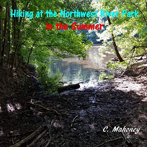 Hiking at the Northwest River Park in the Summer: Mahoney, C ...