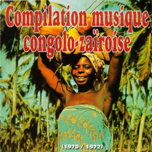 Compilation Musique Congolo-Zaïroise (1970-1972) by VARIOUS ARTISTS on ...