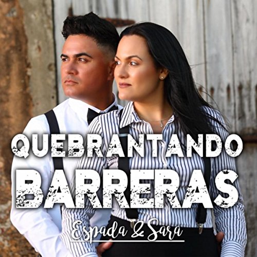 Quebrantando Barreras by Espada & Sara on Amazon Music - Amazon.com