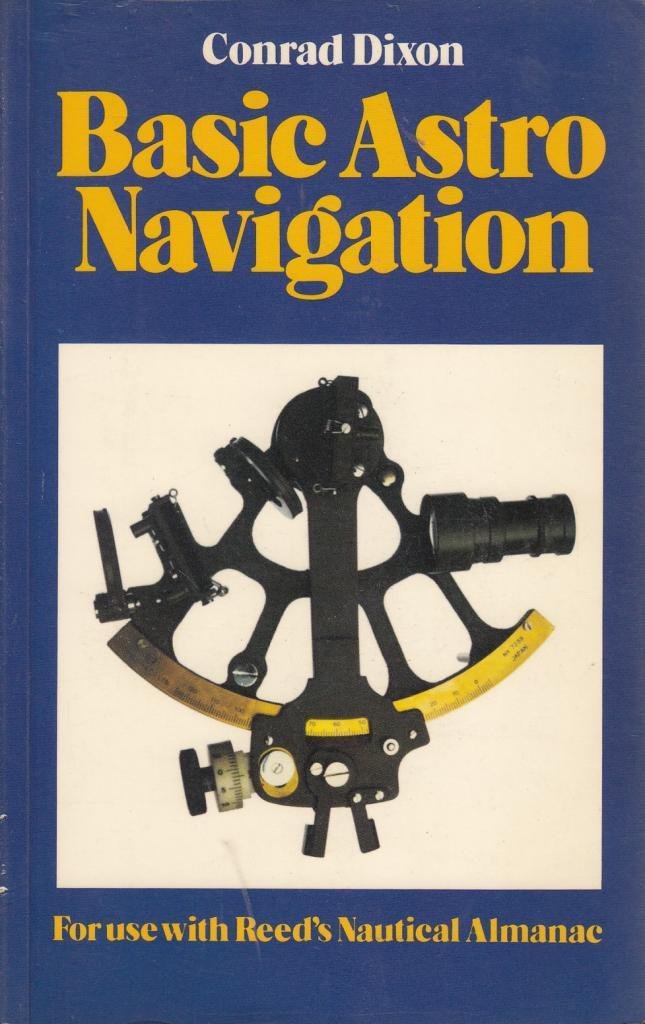 Basic Astro Navigation: Dixon, Conrad: 9780229117406: Amazon.com: Books