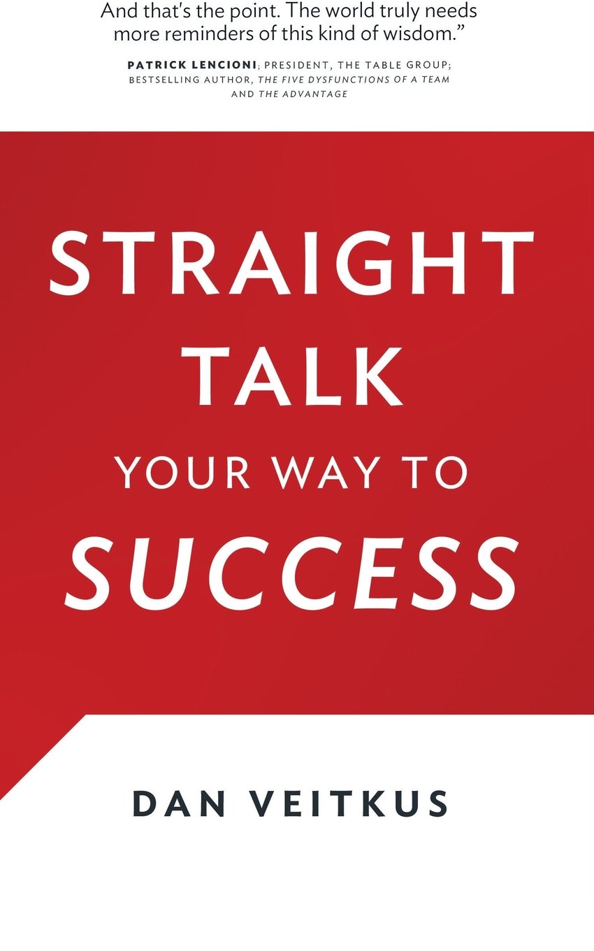 Straight Talk Your Way to Success: Veitkus, Dan: 9780991413720: Amazon ...