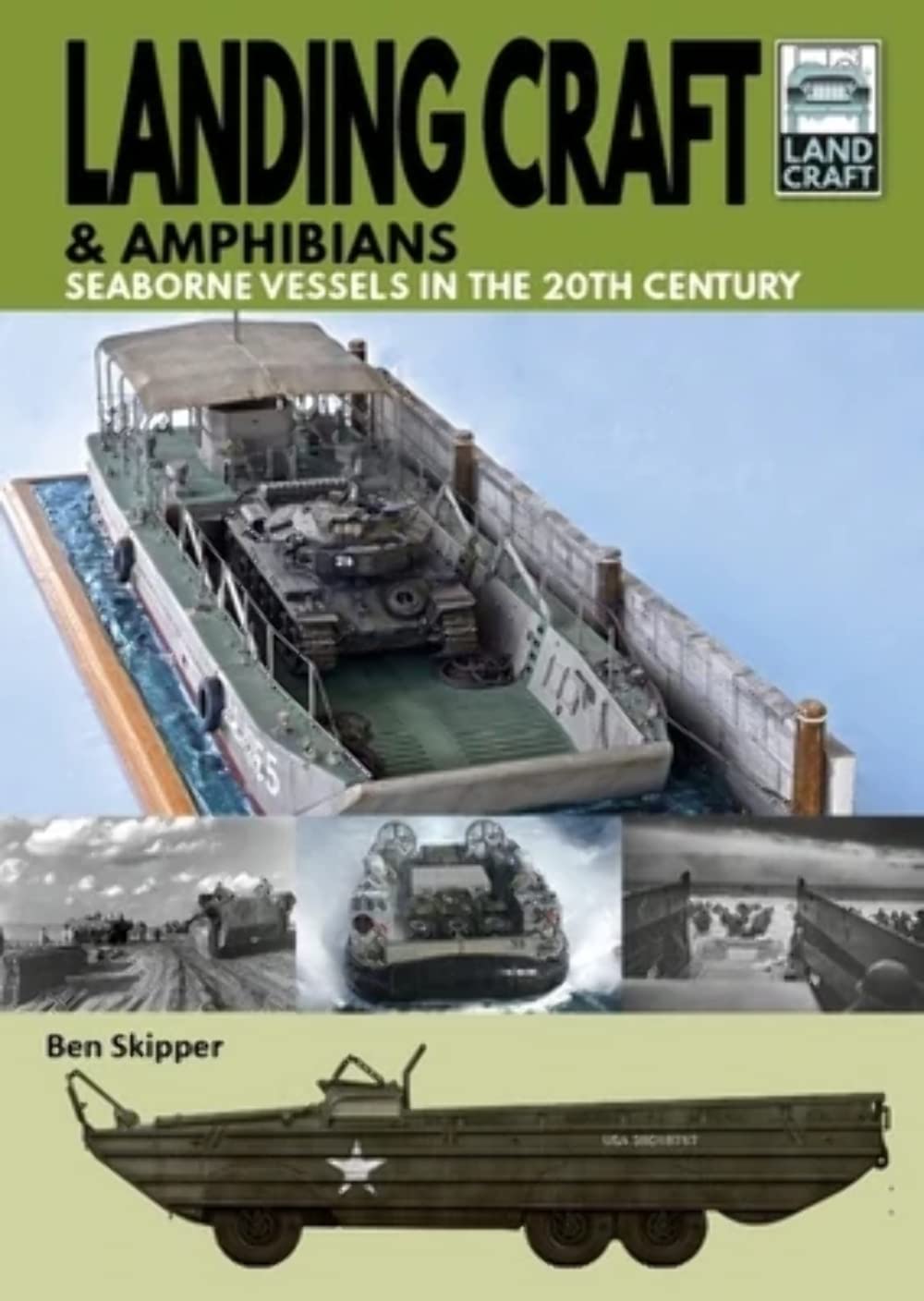 Landing Craft & Amphibians: Seaborne Vessels in the 20th Century ...