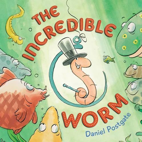 Incredible Worm: Daniel Postgate: 9781845395483: Amazon.com: Books