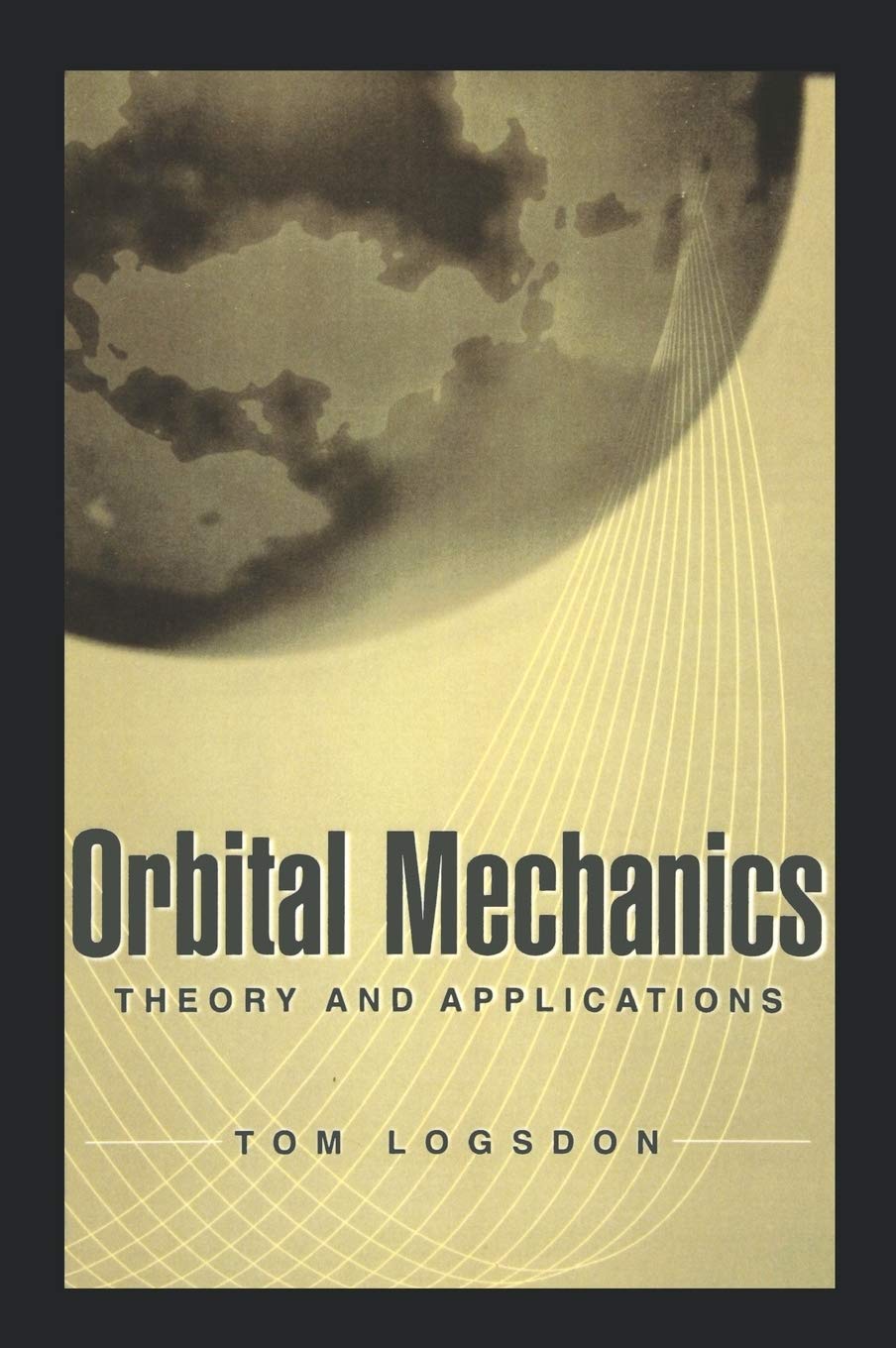Orbital Mechanics: Theory and Applications: Logsdon, Tom: 9780471146360 ...