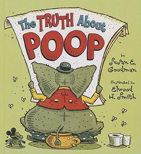 Truth about Poop: Susan E. Goodman: 9781627655453: Amazon.com: Books