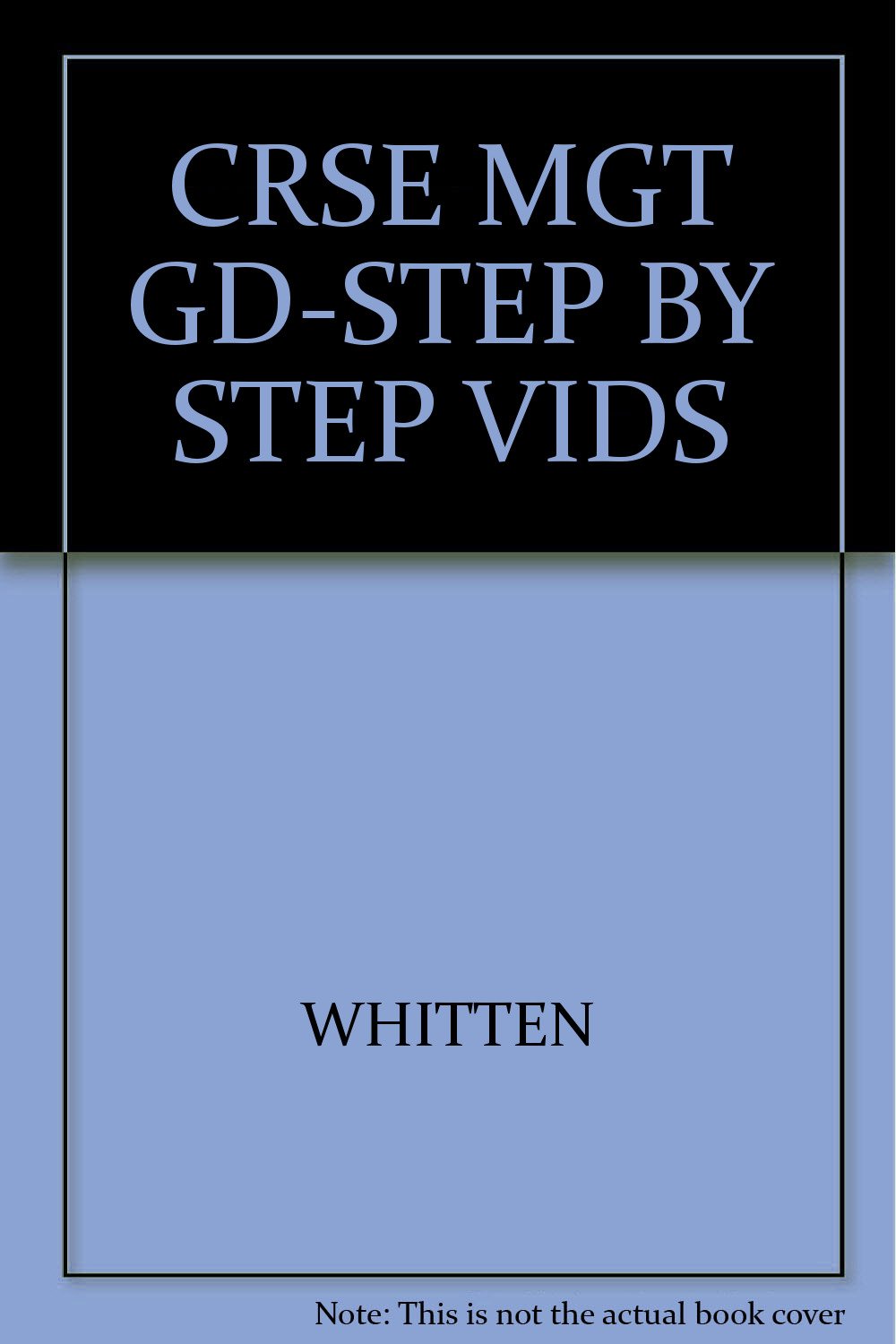 CRSE MGT GD-STEP BY STEP VIDS: Kenneth W. Whitten: 9781401806941 ...