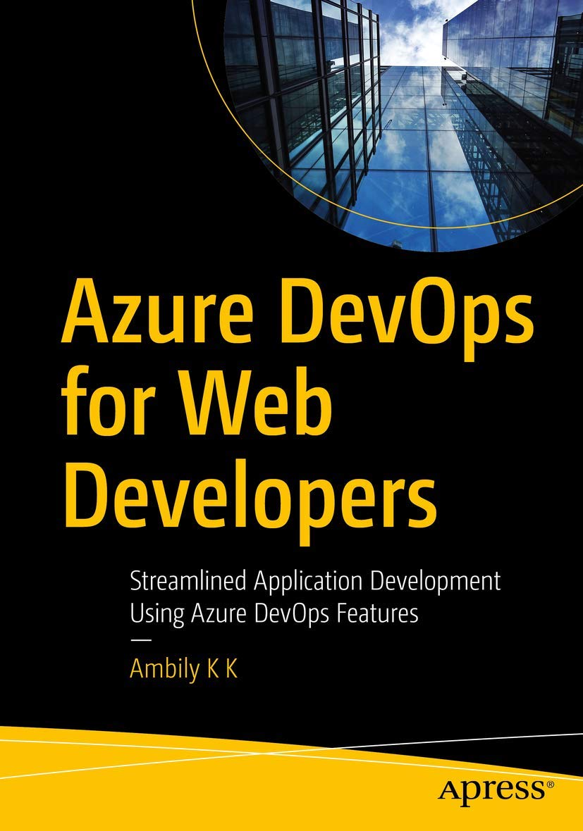 Azure Devops For Web Developers Streamlined Application Development Using Azure Devops Features