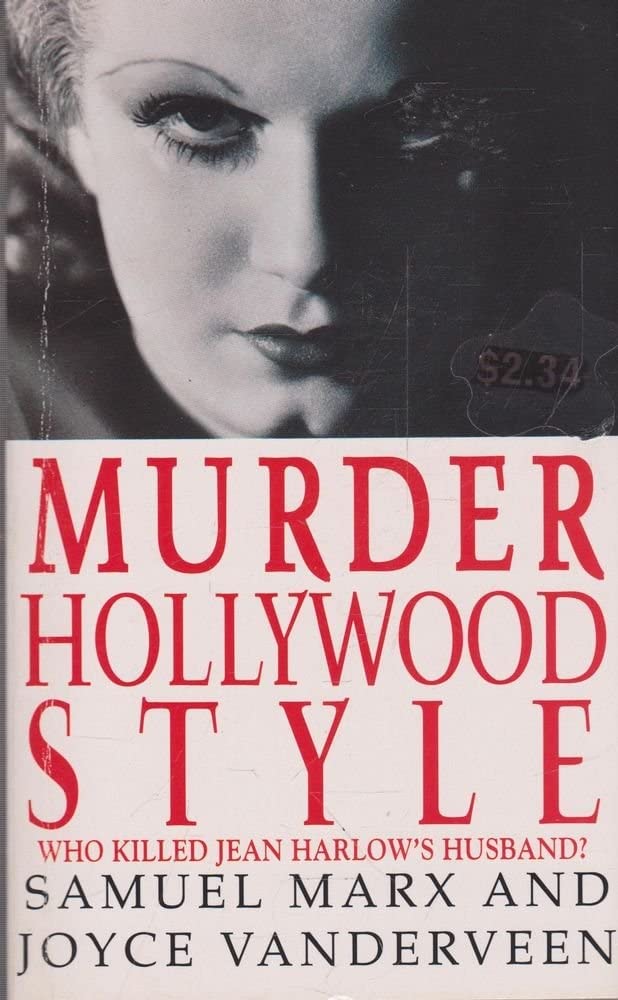 Murder Hollywood Style: Who Killed Jean Harlow's Husband?: Marx, Samuel ...
