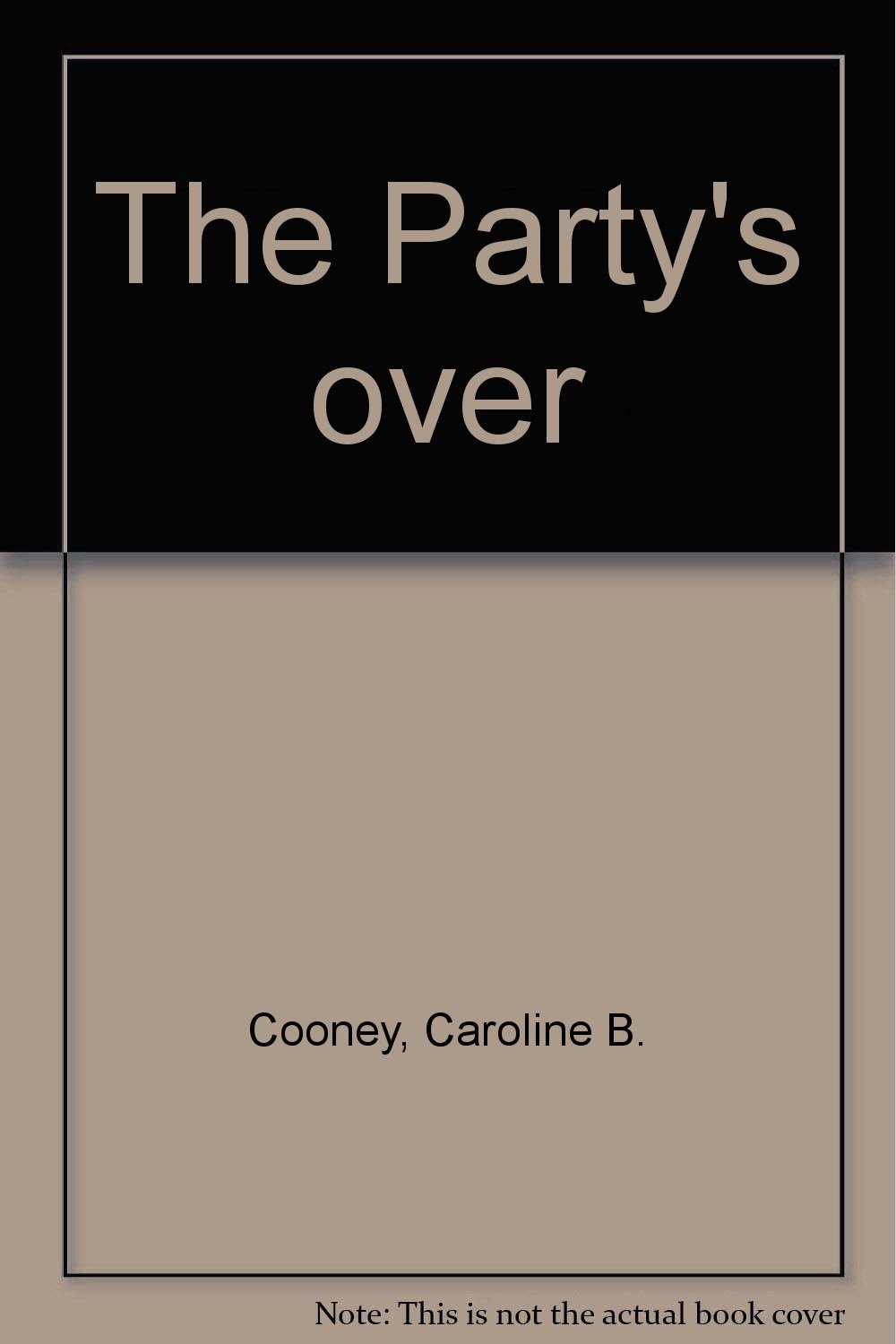 The Party's over: Cooney, Caroline B.: 9780590425520: Amazon.com: Books