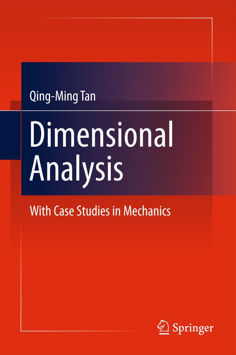 Dimensional Analysis: With Case Studies in Mechanics: Tan, Qing-Ming ...
