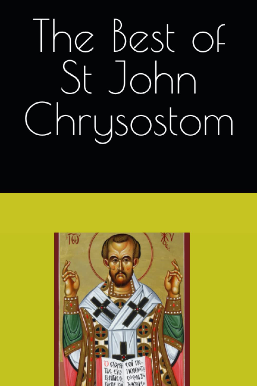 The Best of St John Chrysostom: Chrysostom, St John, Allies, Thomas W ...