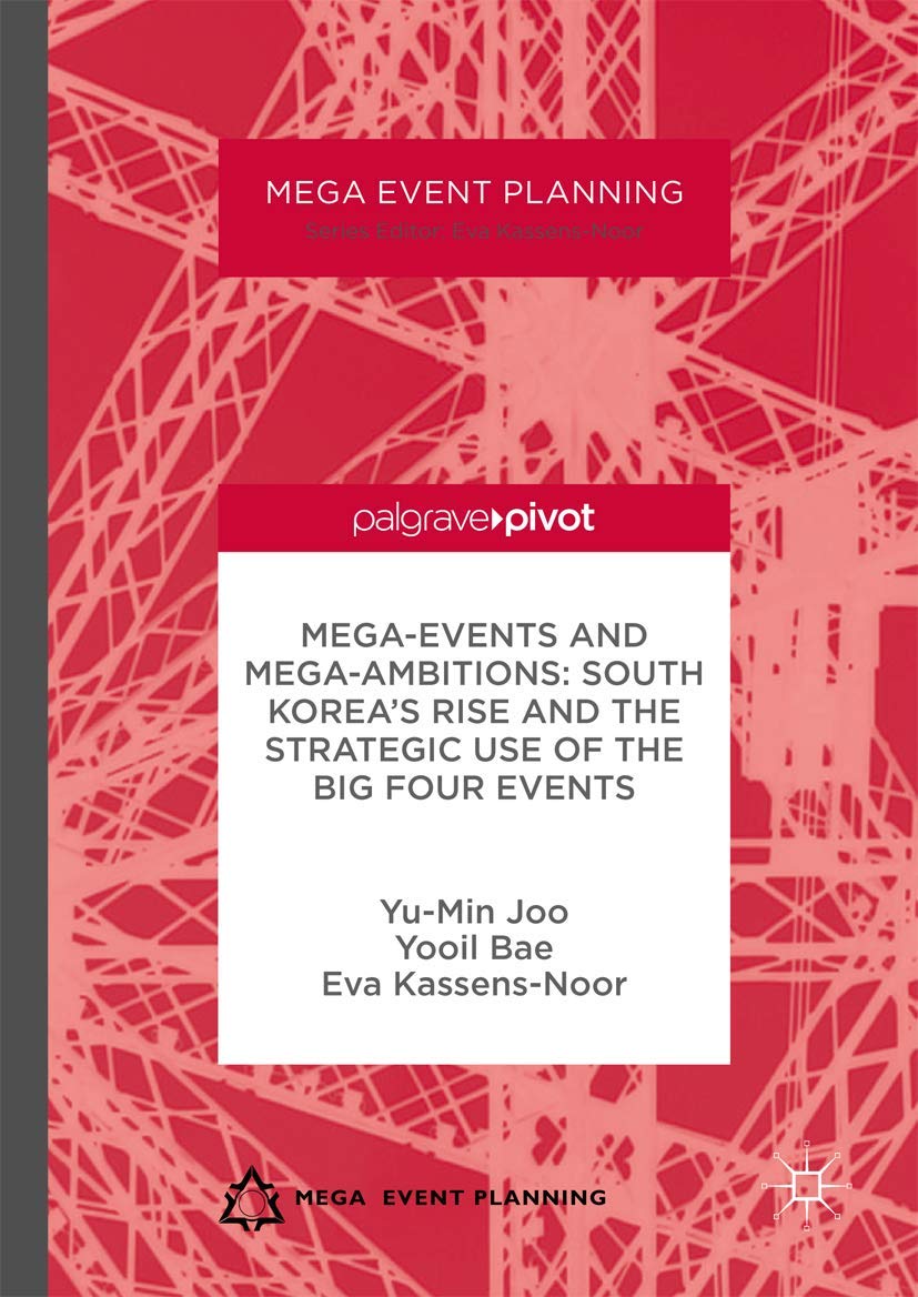 Mega-Events and Mega-Ambitions: South Korea’s Rise and the Strategic ...