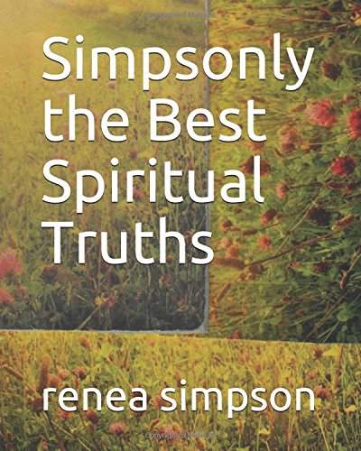 Simpsonly the Best Spiritual Truths: simpson, renea: 9781521832356 ...