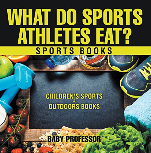 What Do Sports Athletes Eat? - Sports Books | Children's Sports ...