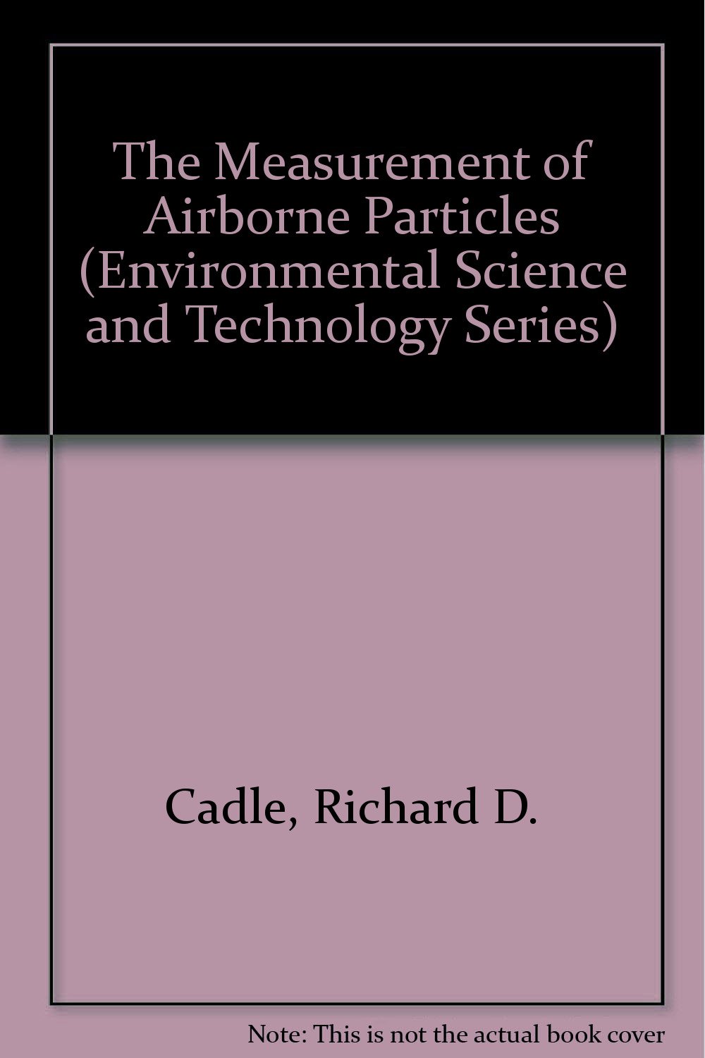The Measurement of Airborne Particles (Wiley Series in Behavior): Cadle ...