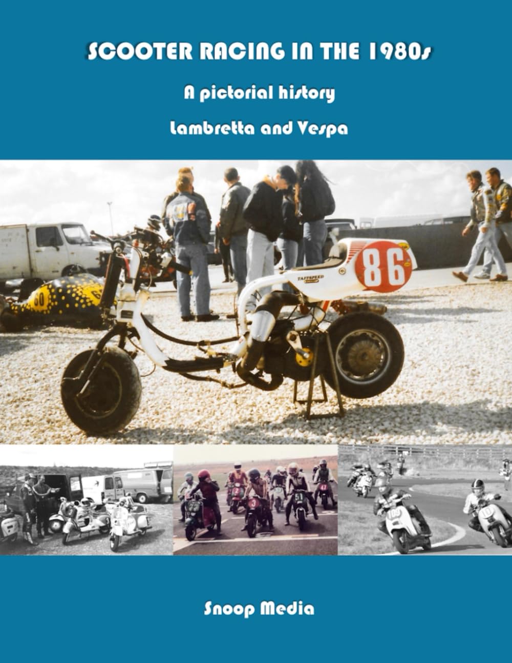 SCOOTER RACING IN THE 1980s A pictorial history Lambretta and Vespa ...