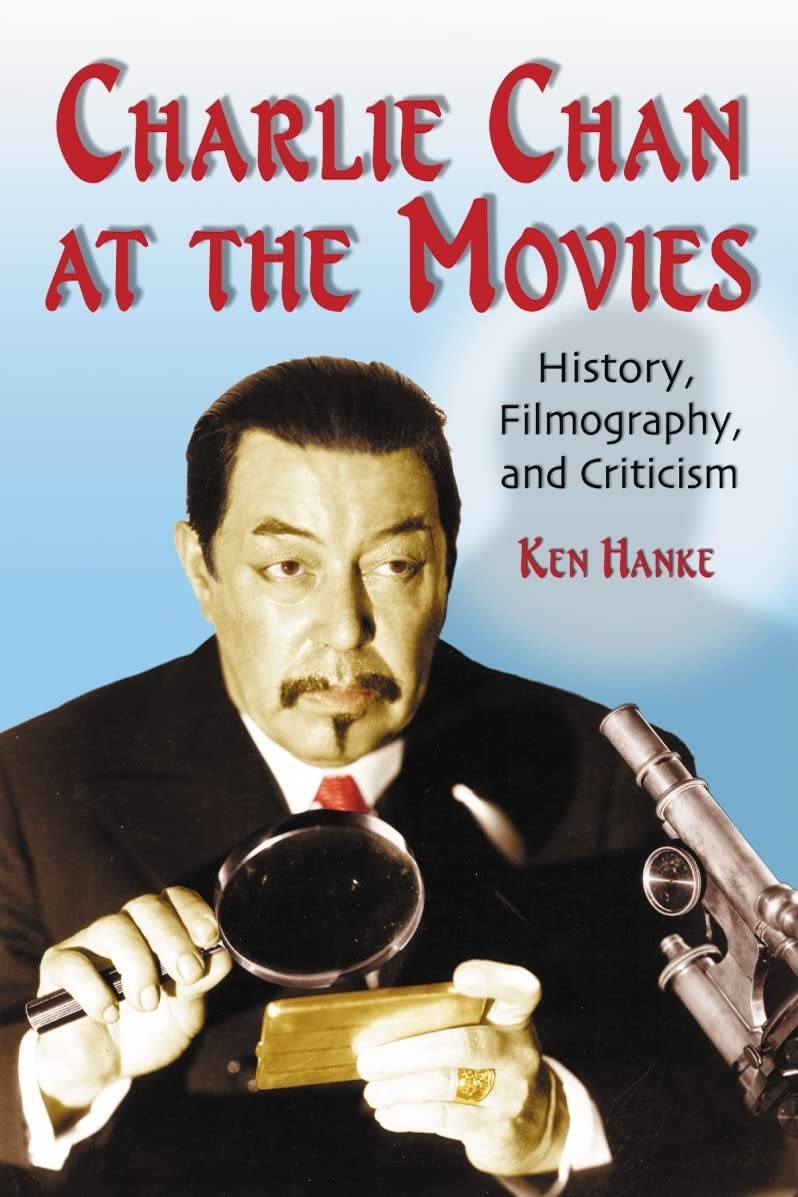 Charlie Chan at the Movies: History, Filmography, and Criticism: Hanke ...