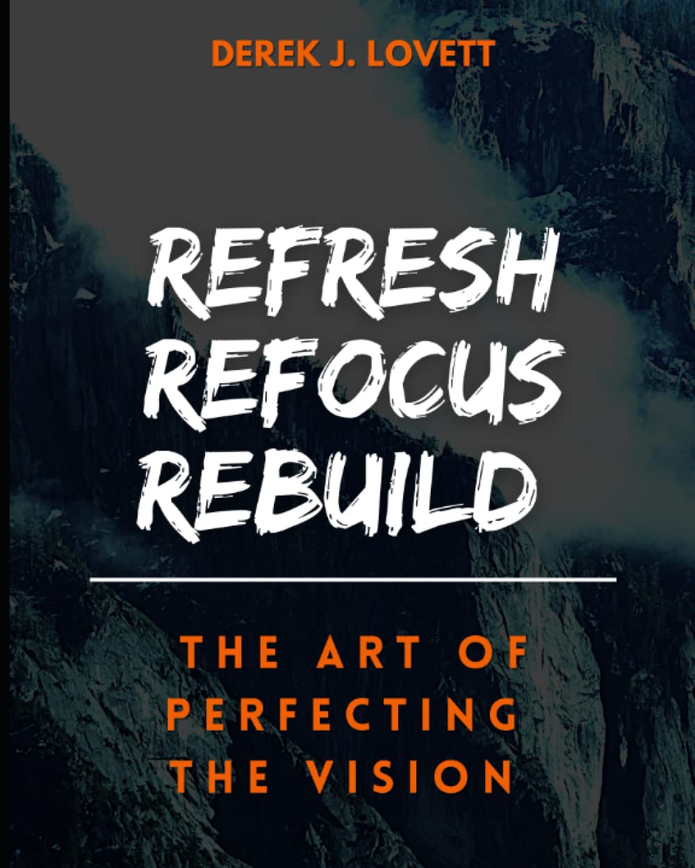 REFRESH REFOCUS REBUILD: The Art of Perfecting the Vision: Lovett ...