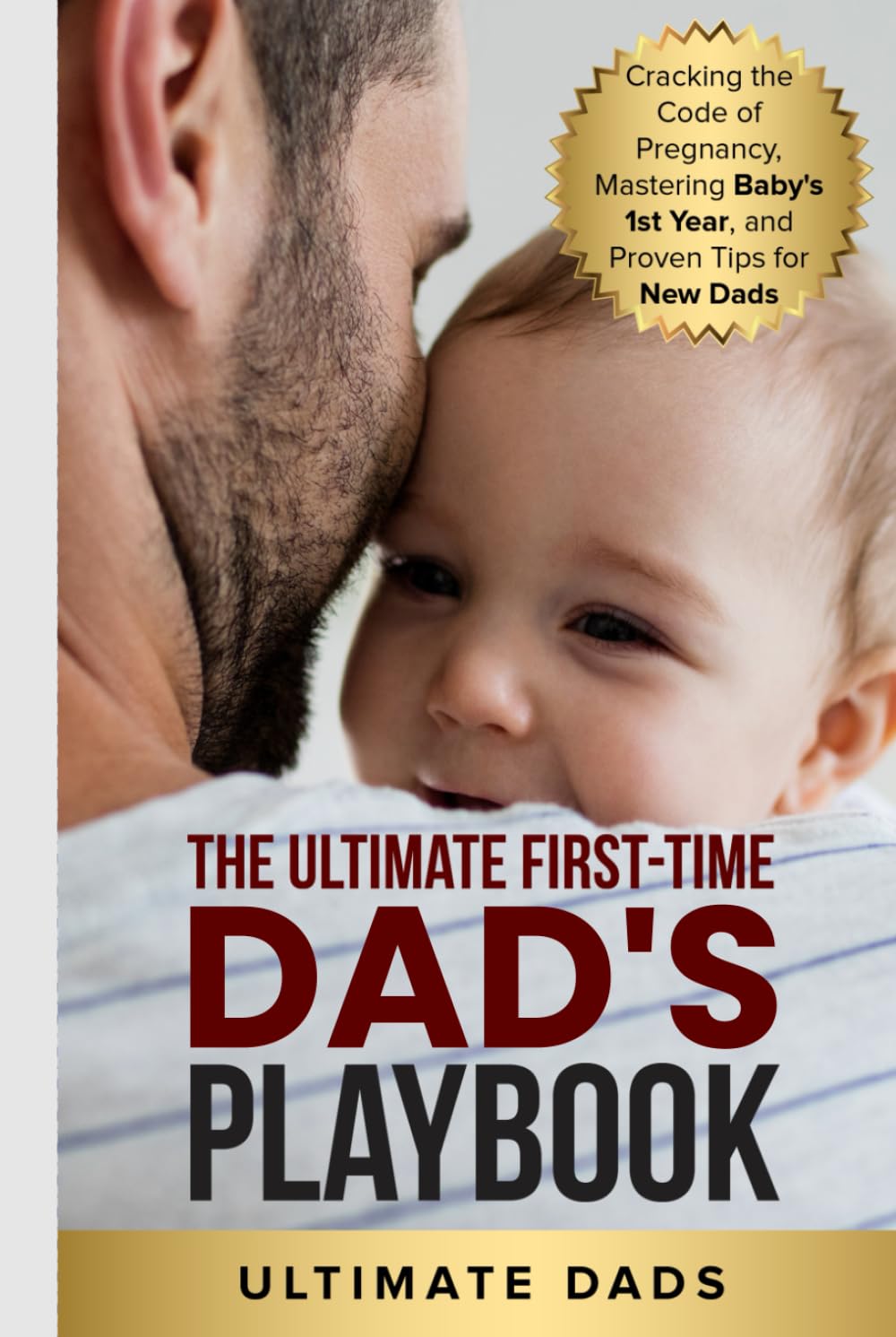 THE ULTIMATE FIRST-TIME DAD'S PLAYBOOK: CRACKING THE CODE OF PREGNANCY ...