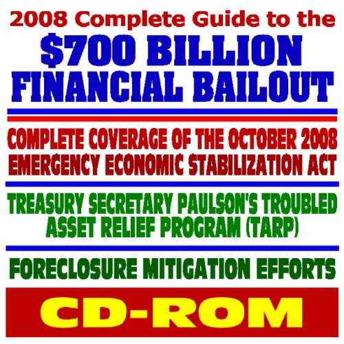2008 Complete Guide to the $700 Billion Financial Bailout: October 2008 ...