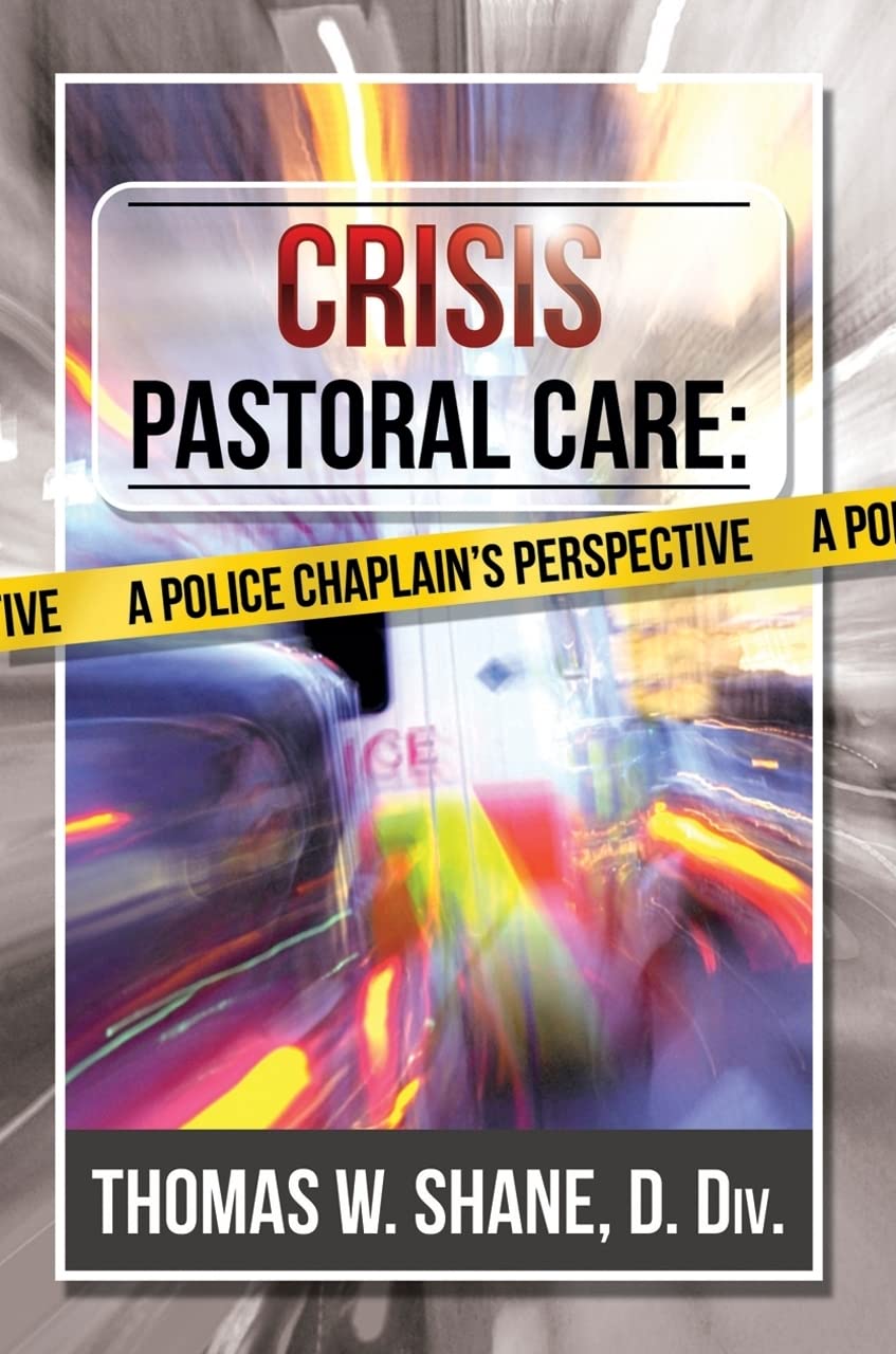 Amazon.com: Crisis Pastoral Care: A Police Chaplain's Perspective ...