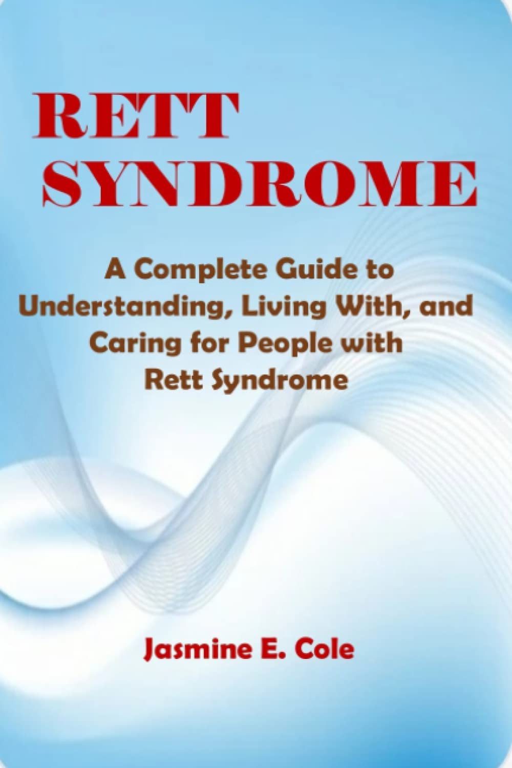 Buy RETT SYNDROME:: A Complete Guide to Understanding, Living With, and ...