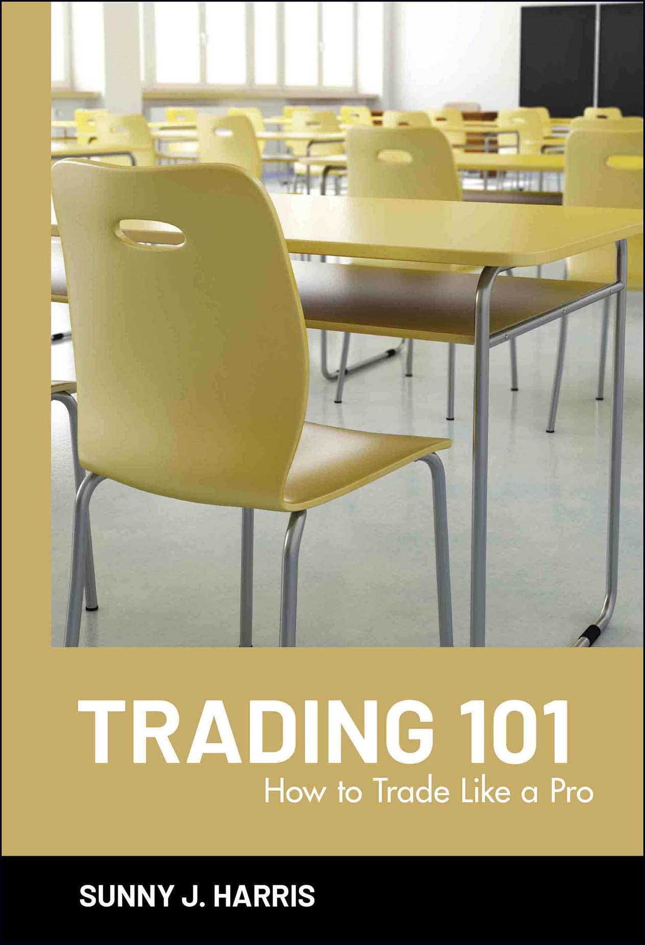 Trading 101: How to Trade Like a Pro: Harris, Sunny J.: 9780471144458 ...