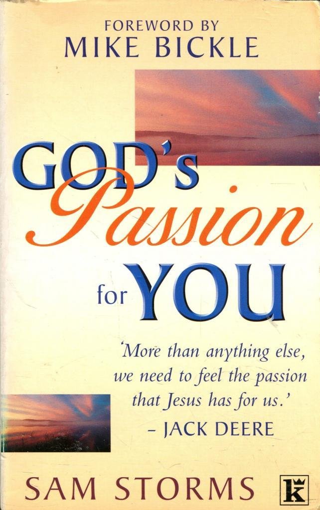 God's Passion for You: Sam Storms: 9780854767854: Amazon.com: Books