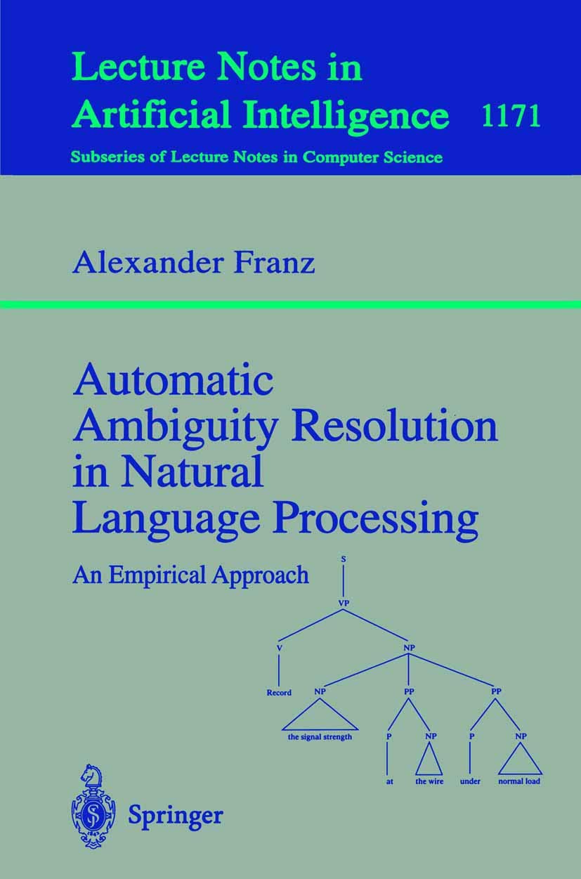 Automatic Ambiguity Resolution in Natural Language Processing: An ...