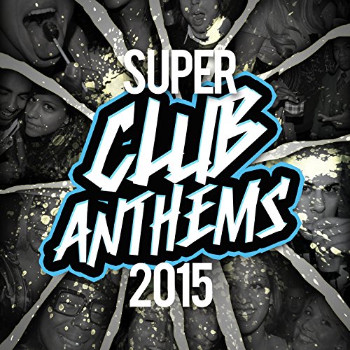 Amazon MusicでUltimate Club HitsのSuper Club Anthems 2015を再生する