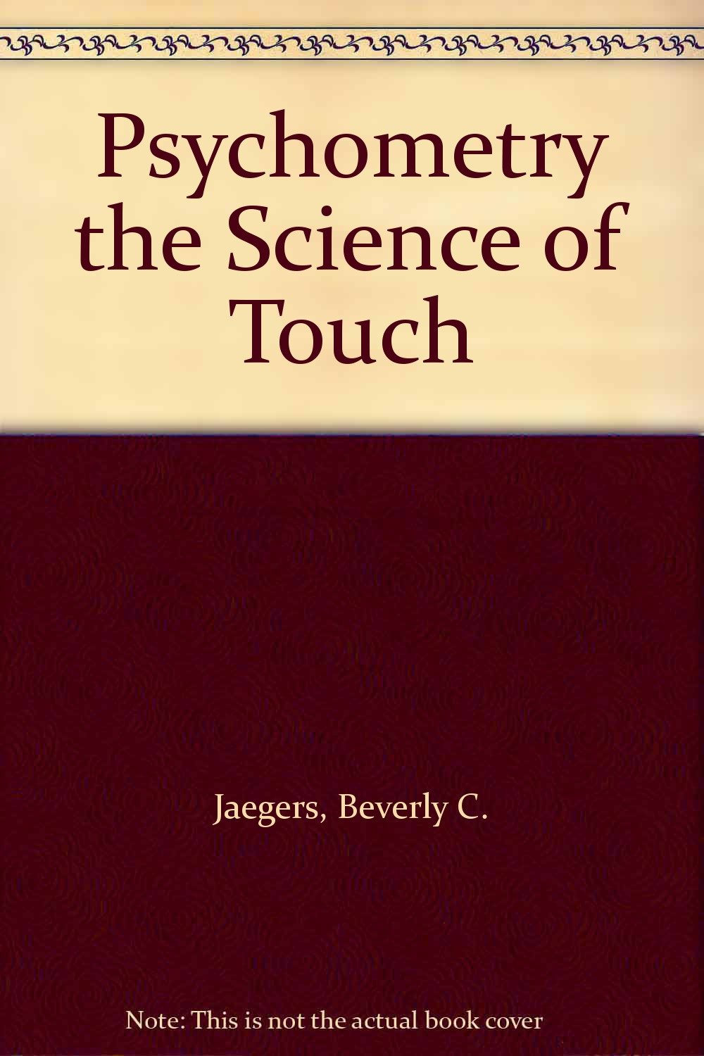 Psychometry the Science of Touch: Jaegers, Beverly C.: 9780317204896 ...