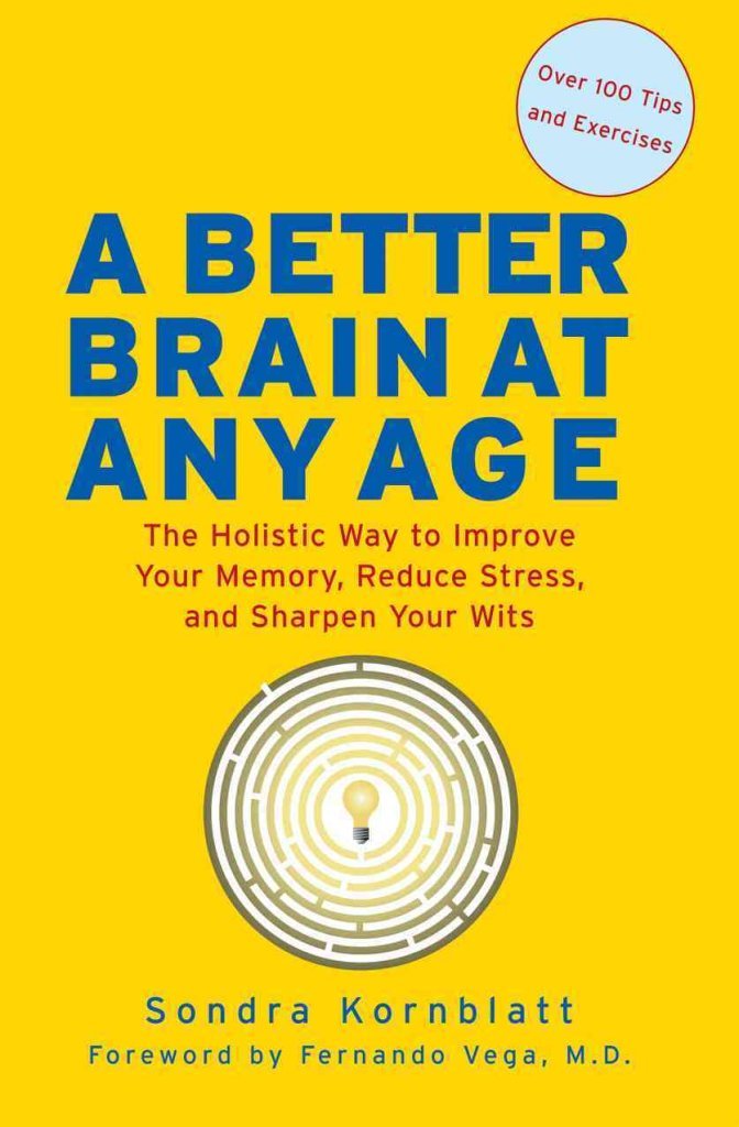 Better Brain at Any Age: The Holistic Way to Improve Your Memory ...