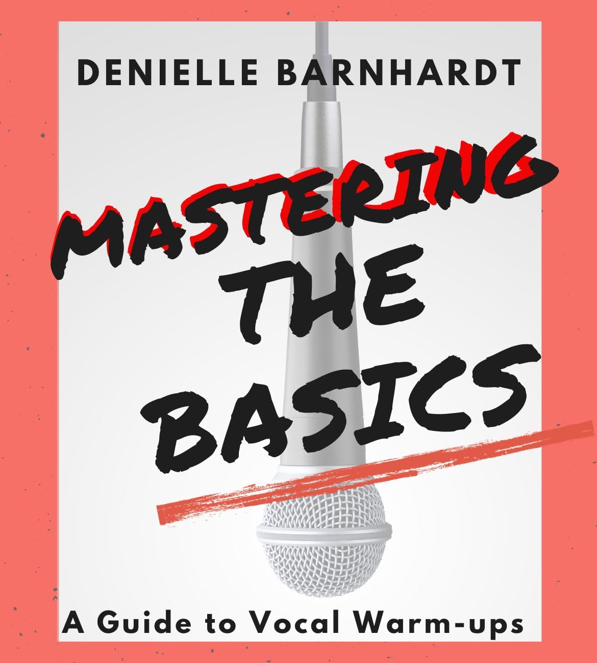Mastering the Basics: A Guide to Vocal Warm-ups eBook : Barnhardt ...