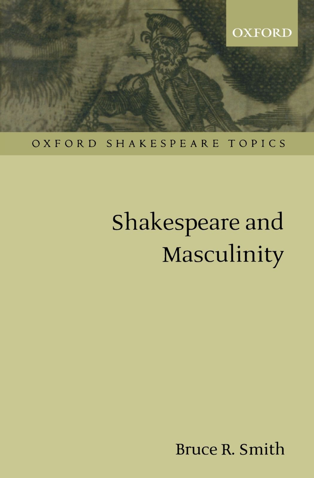 Shakespeare And Masculinity (Oxford Shakespeare Topics) : Smith, Bruce ...