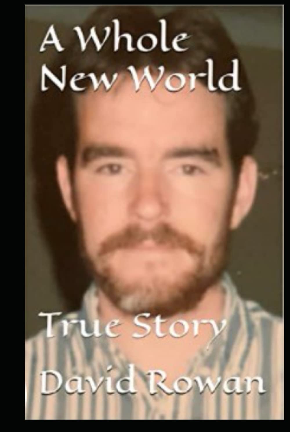 A Whole New World: True Story: Rowan, David: 9781739277857: Amazon.com ...