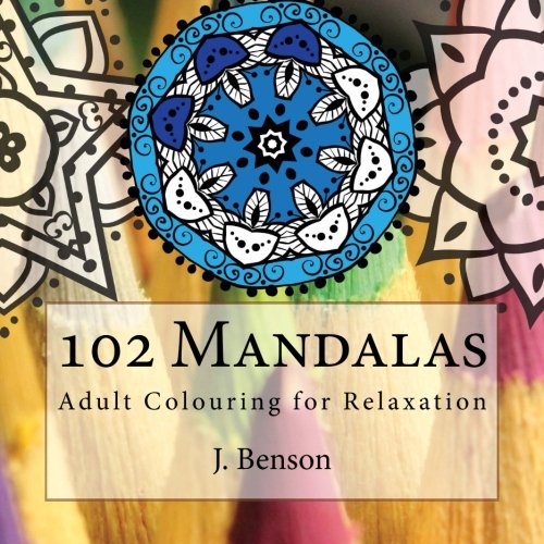 102 Mandalas: Adult Colouring for Relaxation (Mindful Mandalas): Benson ...