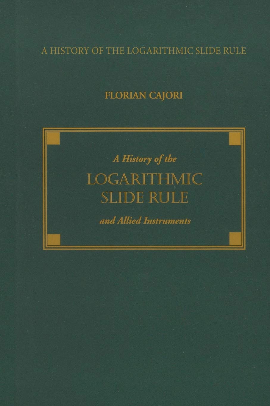 Buy A History of the Logarithmic Slide Rule and Allied Instruments: And ...