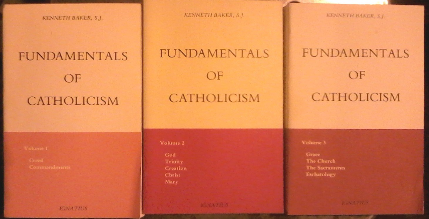 Fundamentals of Catholicism (3 Volume Set): Kenneth Baker, God, Christ ...