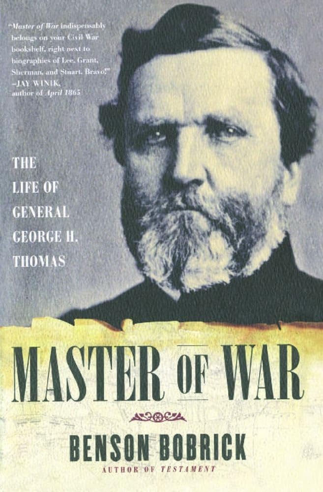 Master of War: The Life of General George H. Thomas: Bobrick, Benson ...